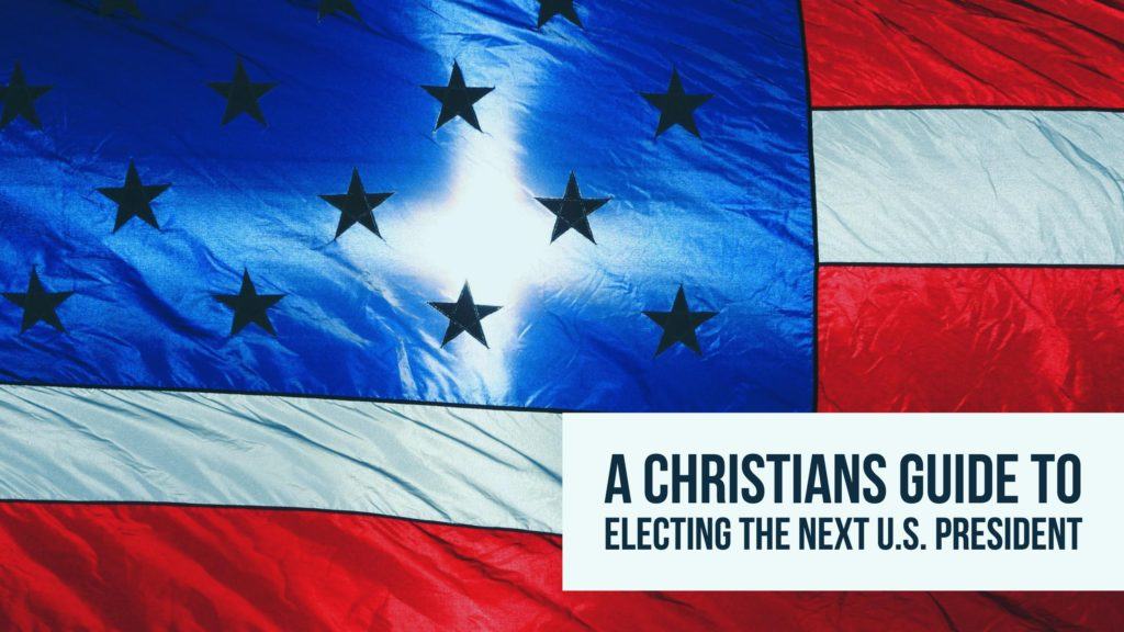 A Christian's Guide To Electing The Next U.S. President - brandongross.tv