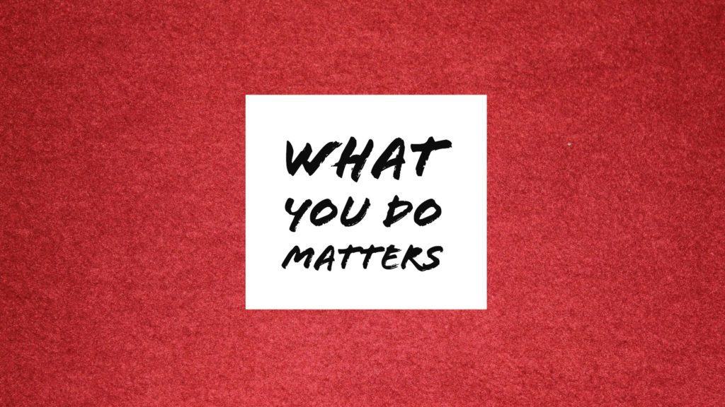 What You Do Matters - brandongross.tv